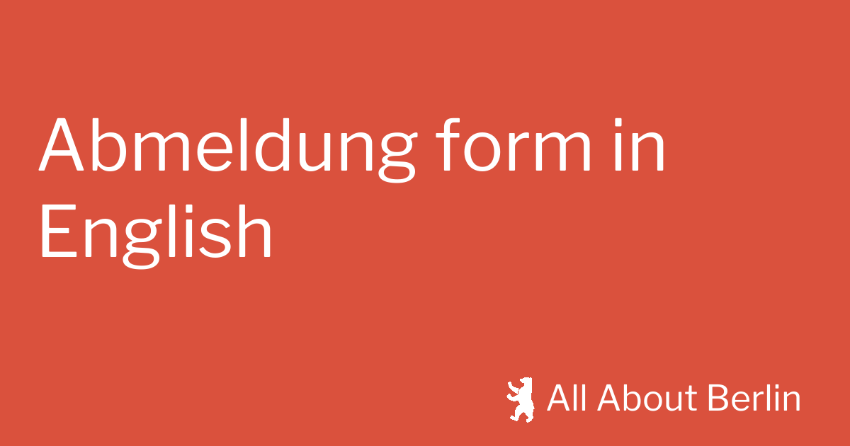 Abmeldung form in English - All About Berlin