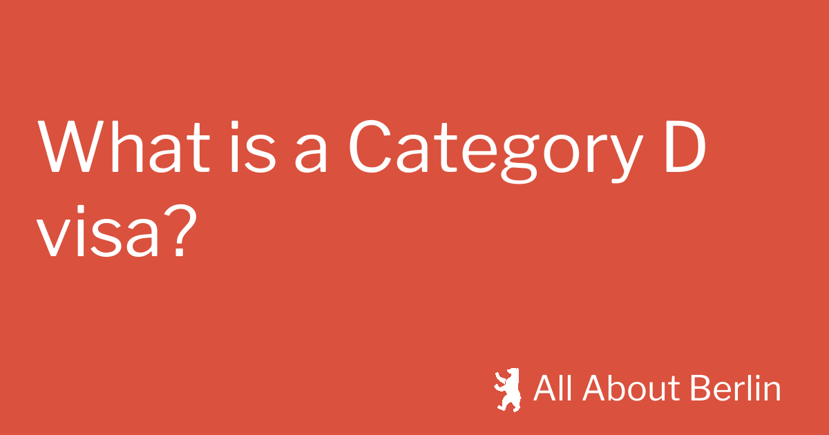 What is a Category D visa? - All About Berlin