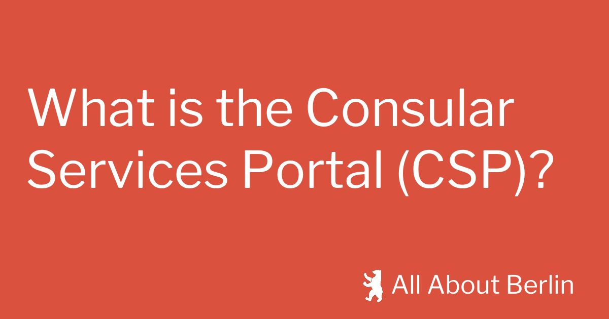 What is the Consular Services Portal (CSP)? - All About Berlin