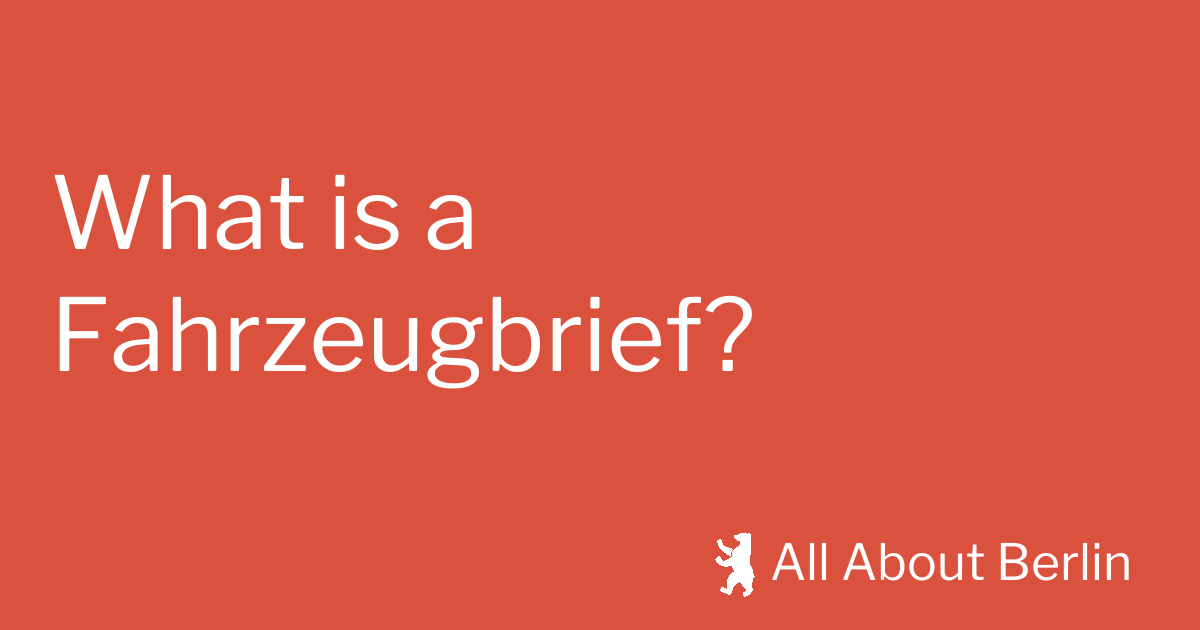 What is a Fahrzeugbrief? - All About Berlin