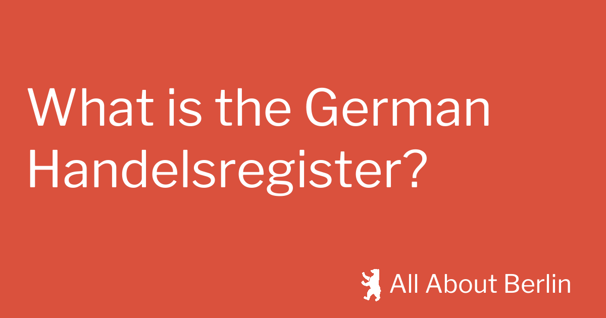 What is the German Han­dels­re­gis­ter? - All About Berlin