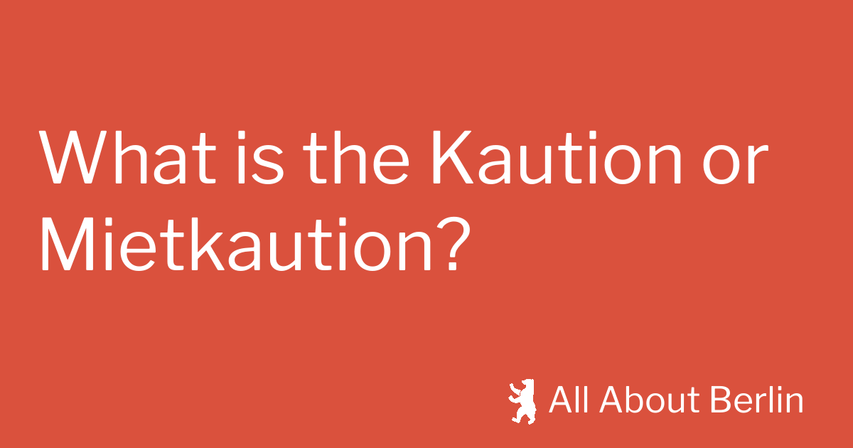What is the Kaution or Mietkaution? - All About Berlin