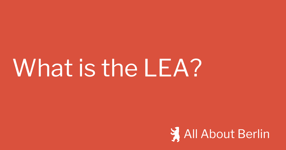 What is the LEA? - All About Berlin