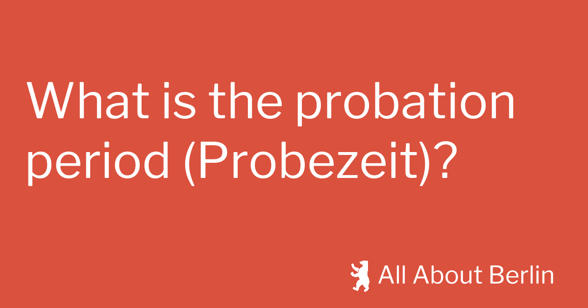 What Is The Probation Period Probezeit All About Berlin what-is-the-probation-period-probezeit-all-about-berlin