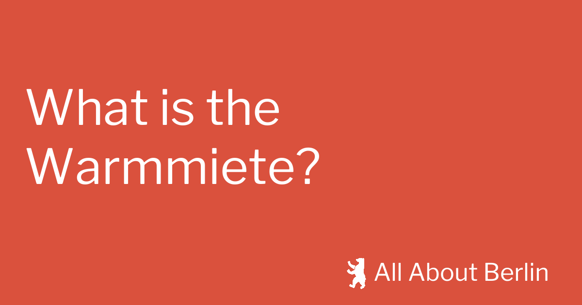 What is the Warmmiete? - All About Berlin
