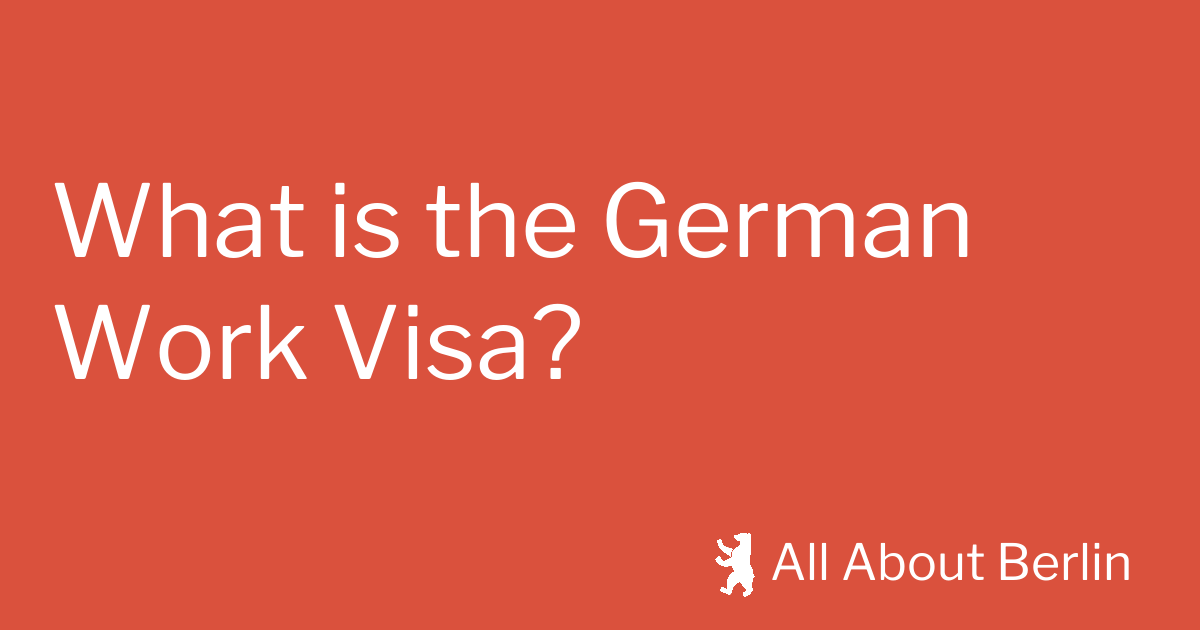 What is the German Work Visa? - All About Berlin