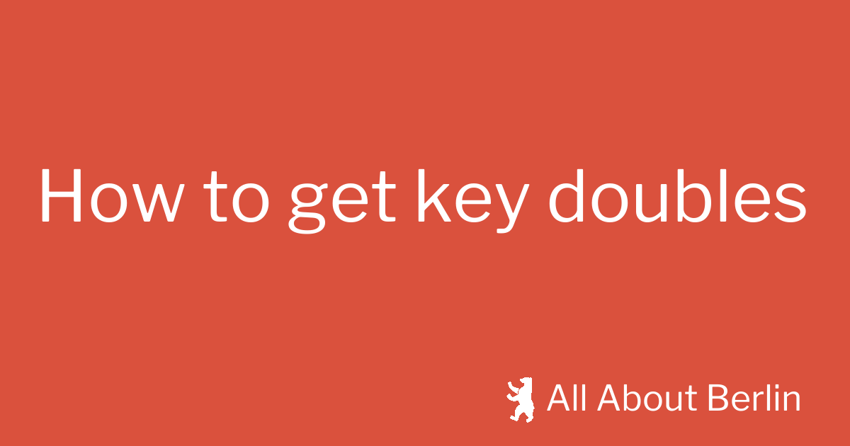 How to get key doubles in Germany - All About Berlin
